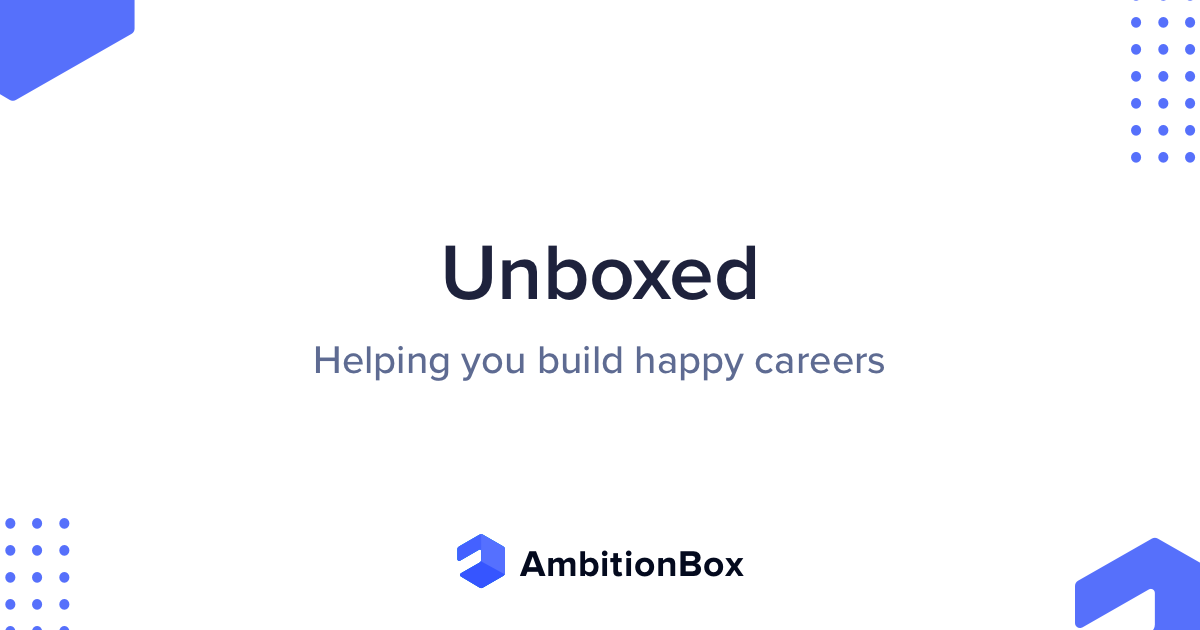 Unboxed - The official blog of Ambitionbox